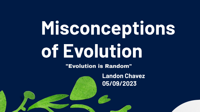 Landon Chavez - Misconceptions of Evolution by Landon Chavez on Prezi