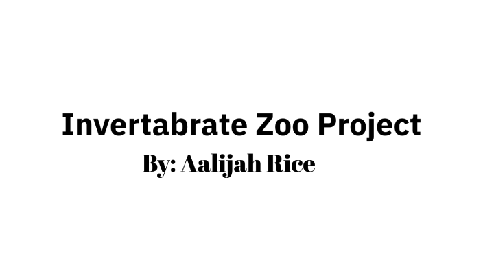 Invertebrate Zoo Project by Aalijah Rice on Prezi