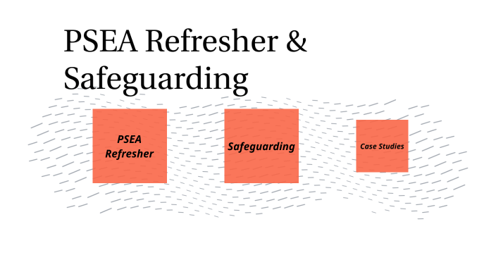 PSEA & Safeguarding by Geo M on Prezi