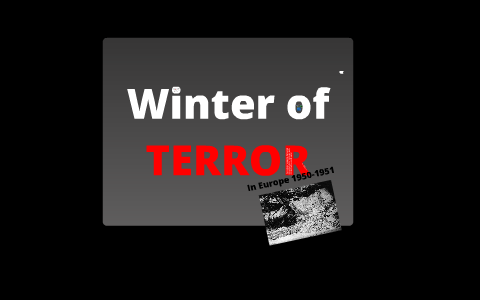 Winter of TERROR (Europe 1950-1951) by Daniel Flores on Prezi