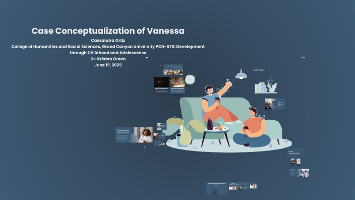 Case Conceptualization of Vanessa by Cassandra Ortiz on Prezi