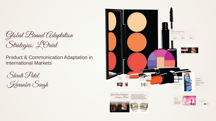 Global Brand Adaptation Strategies: L’Oréal by Shruti Patel on Prezi