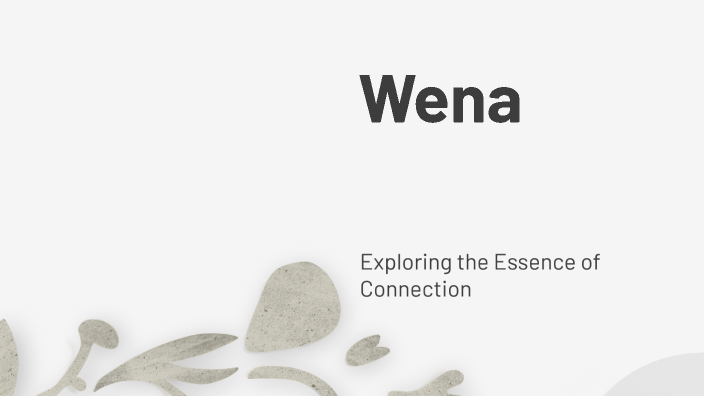 Wena by Wenesa S on Prezi
