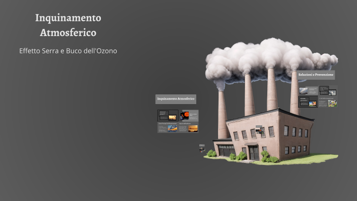 Inquinamento Atmosferico by Edoardo Menini on Prezi