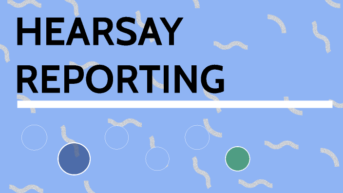 Hearsay Reporting by samandar maxmudov on Prezi