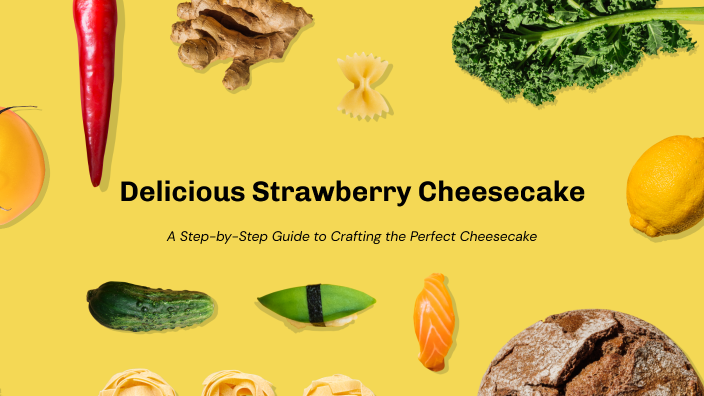 Delicious Strawberry Cheesecake by karim bleik on Prezi