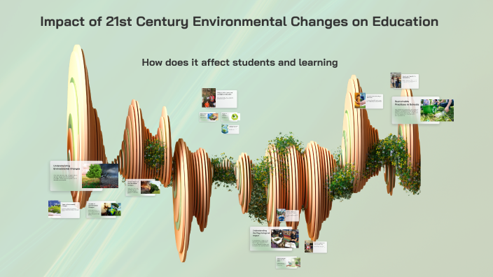 Impact of 21st Century Environmental Changes on Education by 9kaiwit ...