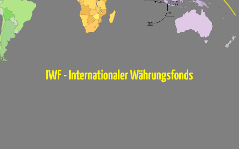IWF - Internationaler Währungsfonds by Laurin Röckl on Prezi