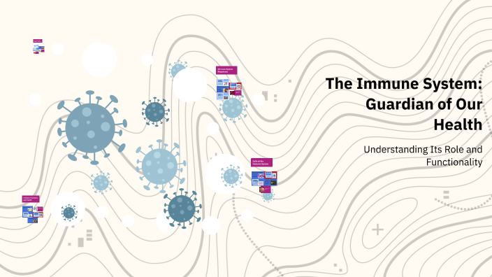 The Immune System: Guardian of Our Health by Aishwarya Moua on Prezi
