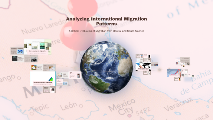 Analyzing International Migration Patterns by Leeah Uresti on Prezi