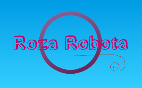 Roza Robota by Megan Bisset on Prezi