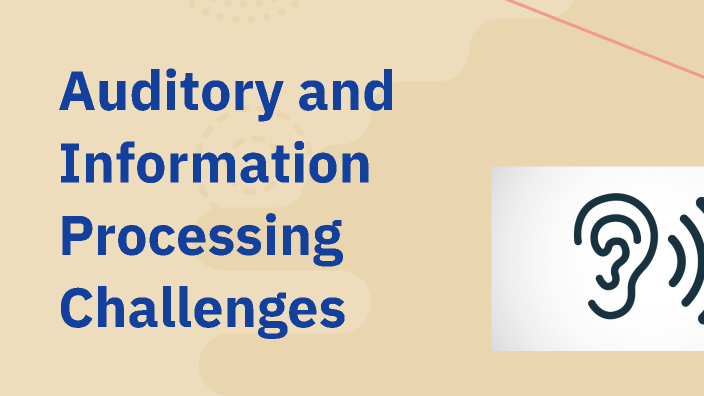 Auditory and Information Processing Challenges by Tyson Larkin on Prezi