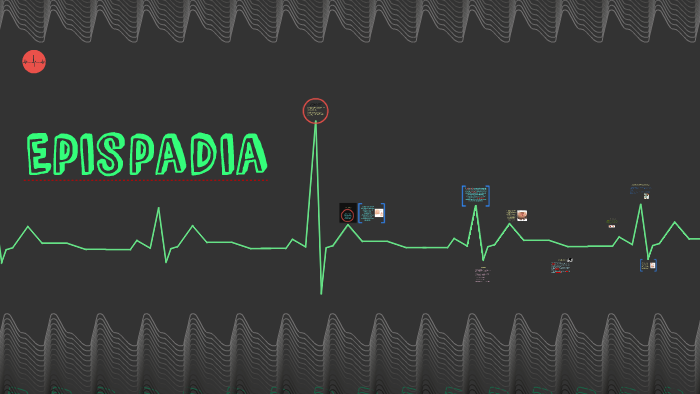 Epispadia by Lizz Martinez on Prezi