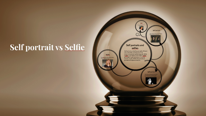 Self portrait vs Selfie by Nicole Pearsall on Prezi