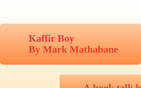 Kaffir Boy- A book talk by Elena Santarella on Prezi