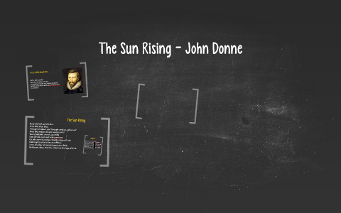 The Sun Rising - John Donne by on Prezi