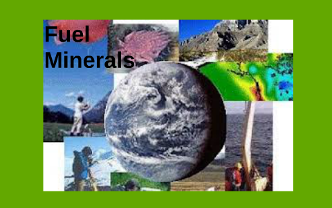Fuel Minerals by Elizabeth resciniti on Prezi