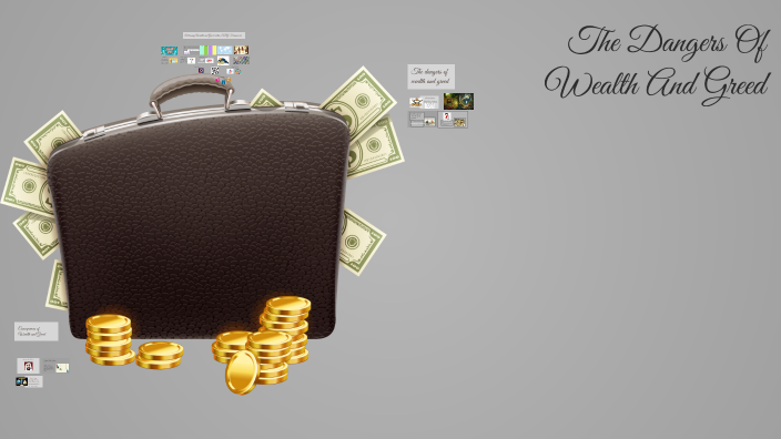 The Dangers Of Wealth And Greed by Abdul Bari on Prezi