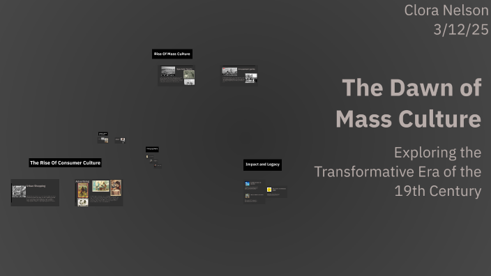The Dawn of Mass Culture by Ezra Nelson on Prezi