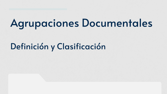 Agrupaciones Documentales by flor calderon on Prezi