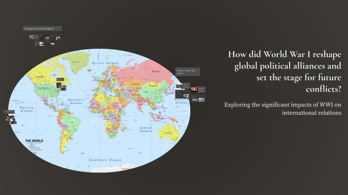 How did World War I reshape global political alliances and set the ...