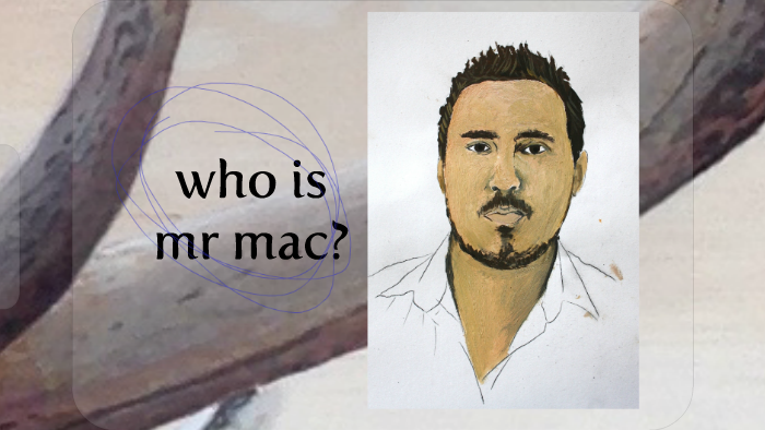 who is mr mac? by joe mcmenamin on Prezi