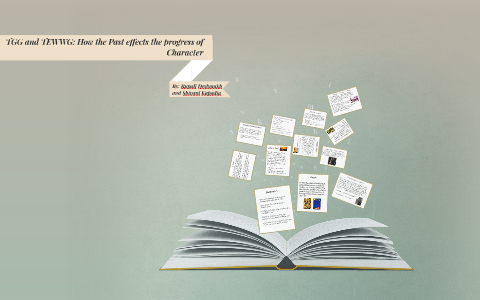 TGG and TEWWG: Progress of Character by Rupali Deshmukh on Prezi