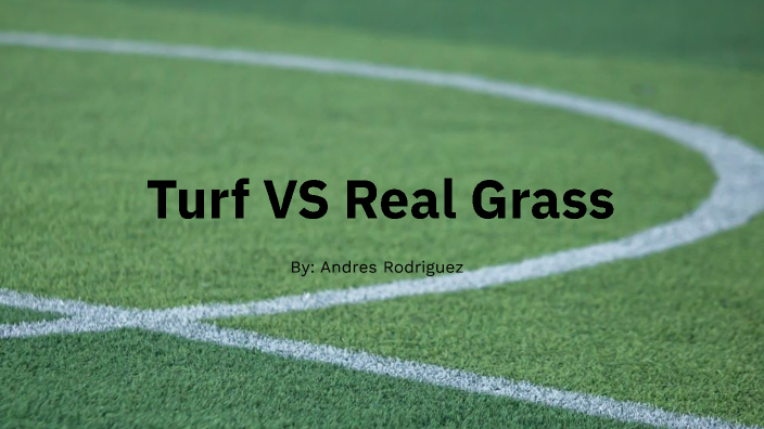 Turf VS Real Grass by Andres Rodriguez on Prezi