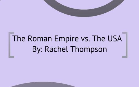 Rome vs. USA by Rachel Thompson on Prezi