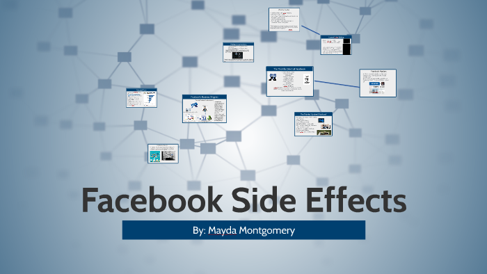 Side Effects of Facebook by Mayda Montgomery on Prezi
