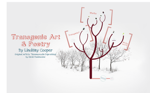 Transgenic Art by Lindsay Cooper on Prezi