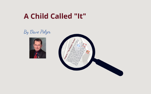 A Child Called "It" by Dave Pelzer Chapter Review by Morgan Brown on Prezi