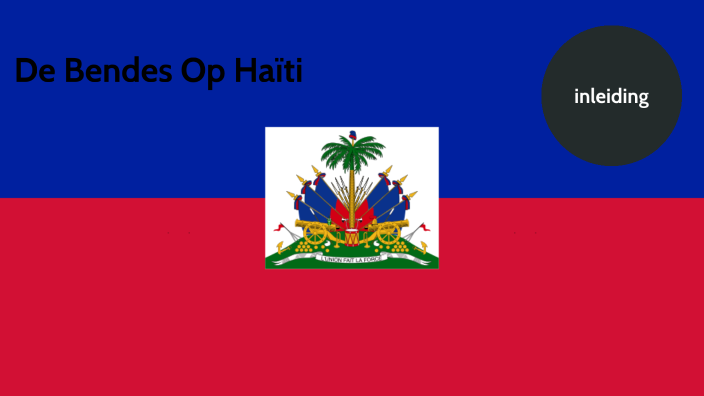 Bendes Haïti by Slay Verdecia on Prezi