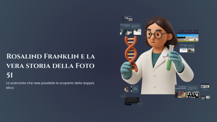 Rosalind Franklin e la vera storia della Foto 51 by diego ravara on Prezi