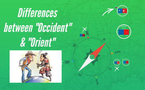 Differences between "Occident" and "Orient" by Thi Hai Yen LE on Prezi