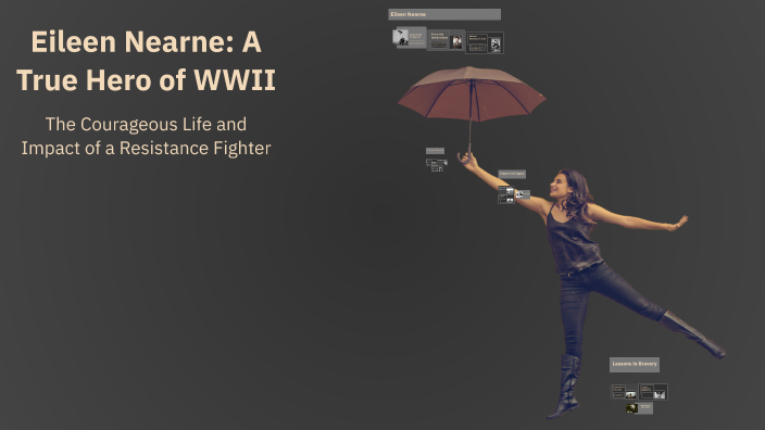 Eileen Nearne: A True Hero of WWII by Zachary Pluster on Prezi