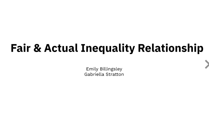Fair & Actual Inequality Relationship by Emily Peterson on Prezi