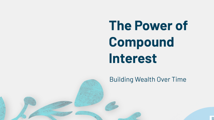 The Power of Compound Interest by Wendy Hierro on Prezi