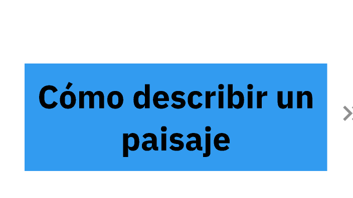 Cómo describir un paisaje by Mar Fernandez on Prezi