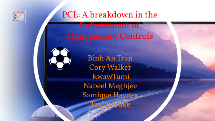 PCL: A breakdown in the Enforcement of Management Controls by Starre ...