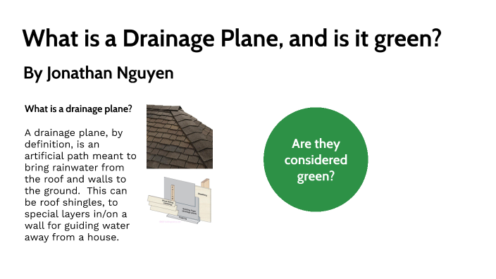 Jonathan Nguyen - What is a Drainage Plane? by Littleofdoom on Prezi