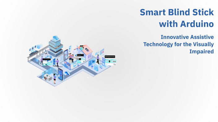 Smart Blind Stick with Arduino by Waziruddin Shaikh on Prezi