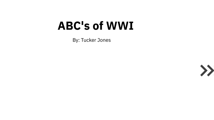 ABC's of WW1 by Tucker Jones on Prezi