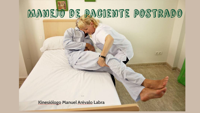 Manejo de paciente postrado by Manuel Arevalo on Prezi