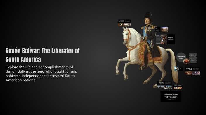 Simón Bolívar: The Liberator of South America by Maneesh Arya on Prezi