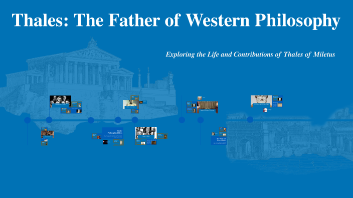 Thales: The Father of Western Philosophy by Teagan Reilly on Prezi