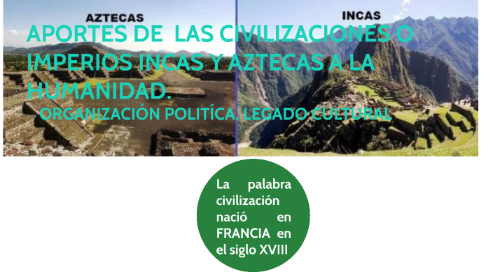 APORTES DE LOS IMPERIOS INCAS Y AZTECAS A LA HUMANIDAD. by Darek Jarama ...
