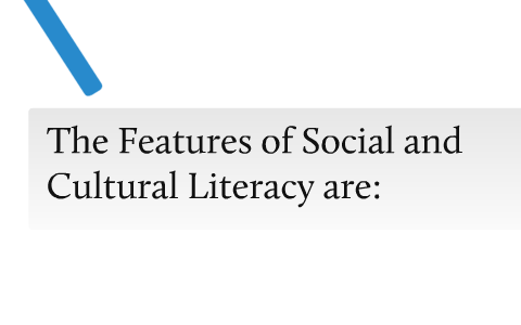 Features of Social and Cultural Literacy by Shaun Paton on Prezi