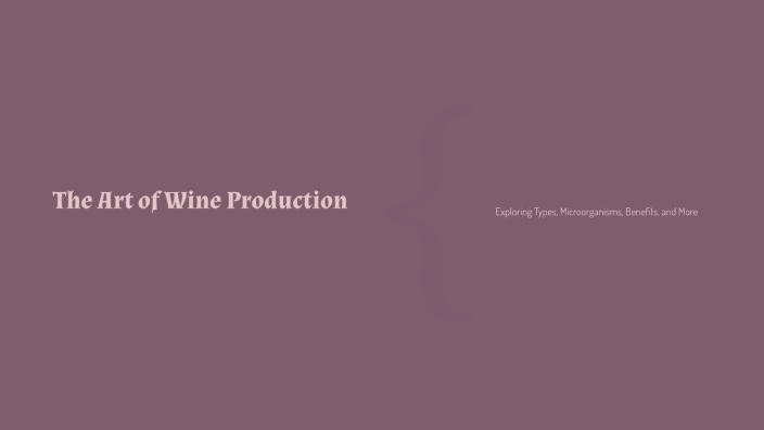 The Art of Wine Production by Srishti Yaduvanshi on Prezi