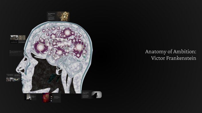 Anatomy of Ambition: victor Frankenstein by Jaime Woydon on Prezi